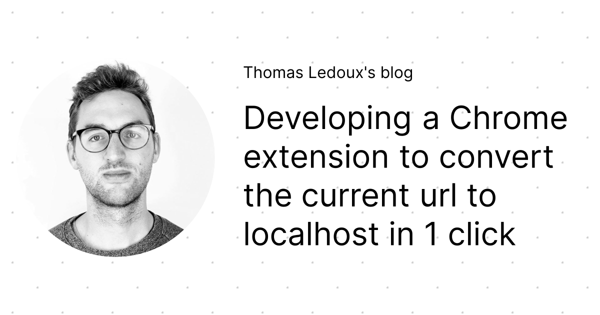 Developing a Chrome extension to convert the current url to localhost ...